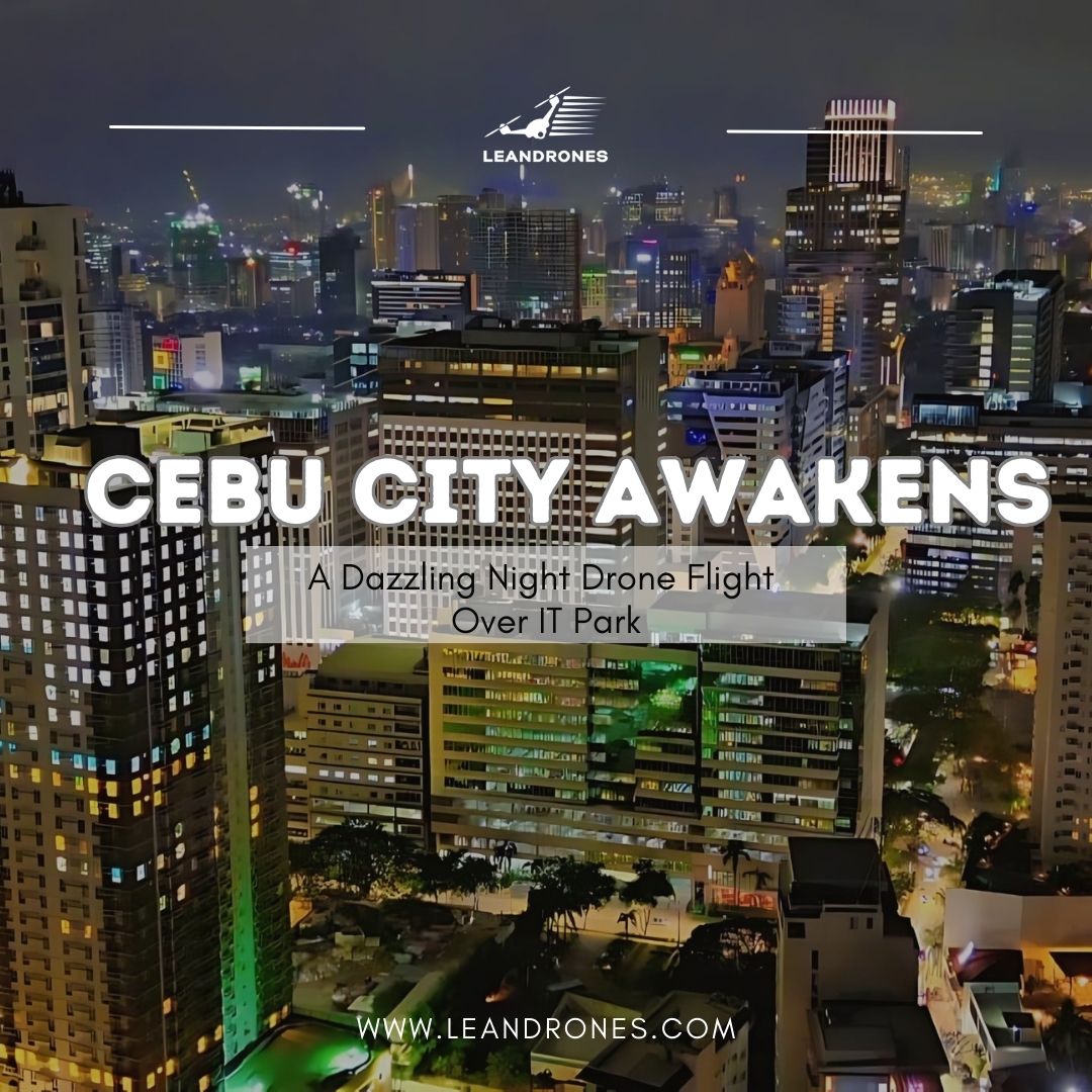 Cebu City Awakens: A Dazzling Night Drone Flight Over IT Park - Leandrones